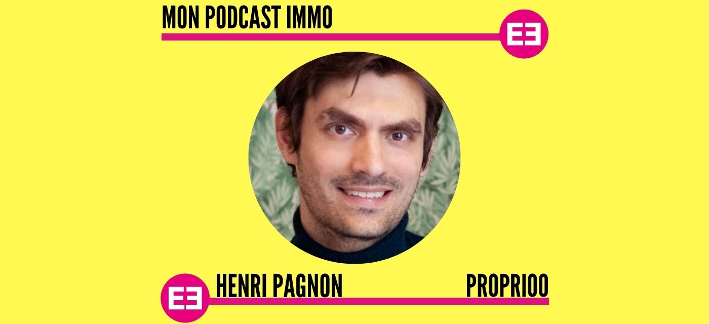 Henri Pagnon (Proprioo) : "Les clients finalement, ils veulent du ...