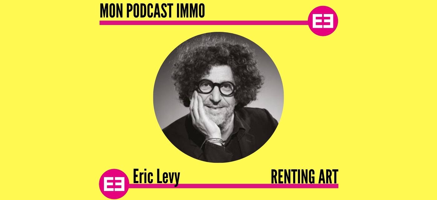 Eric Levy (Renting Art) : L'art à tous les étages - MySweetimmo